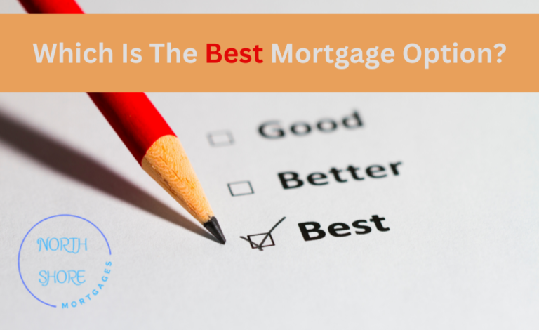 Which Is The Best Mortgage Option? – North Shore Mortgages